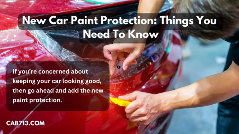 New Car Paint Protection: Things You Need To Know